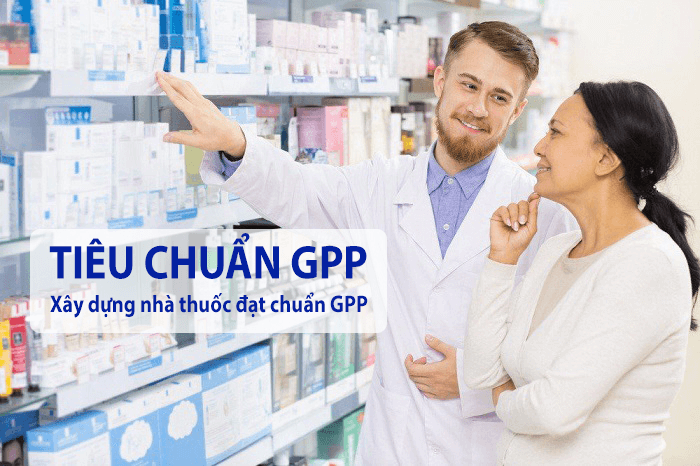 GPP trong ngành Dược là gì? Như thế nào là nhà thuốc đạt tiêu chuẩn GPP